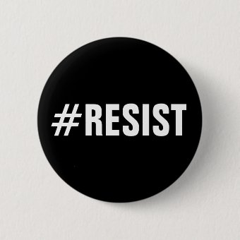#Resist, bold white text on black, all caps button | Zazzle