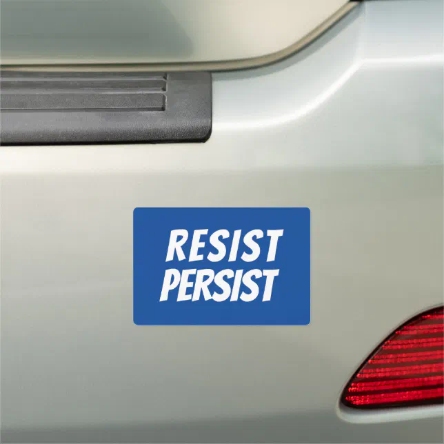 "resist persist" white letters - blue background car magnet | Zazzle