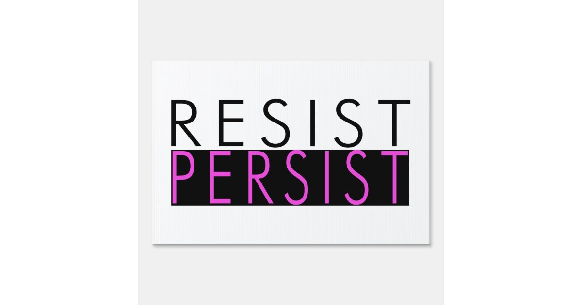 Resist Persist Yard Sign | Zazzle