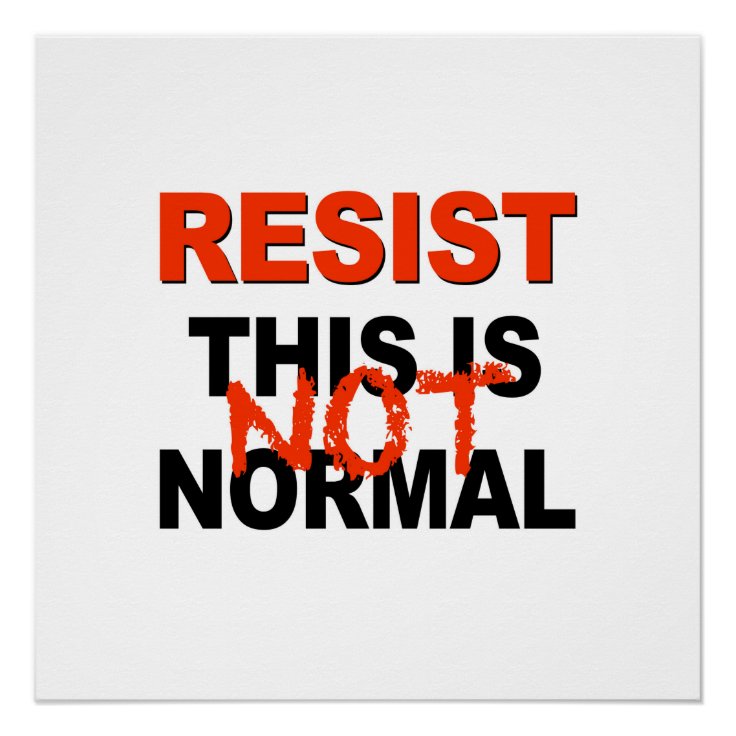 Resist - This is Not Normal Poster | Zazzle