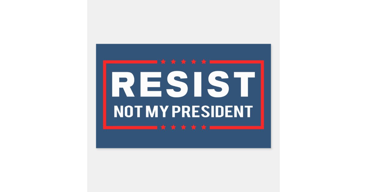 Resist Trump Not My President Rectangular Sticker | Zazzle
