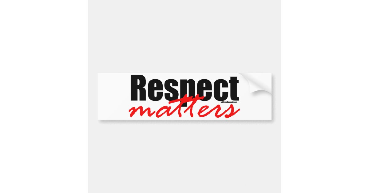 Respect Matters Bumper Sticker | Zazzle