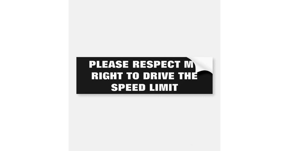Respect My Right To Drive Speed Limit Black Bumper Sticker | Zazzle