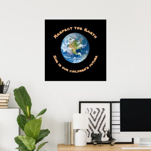 Respect Planet Earth Childrens Future Poster | Zazzle