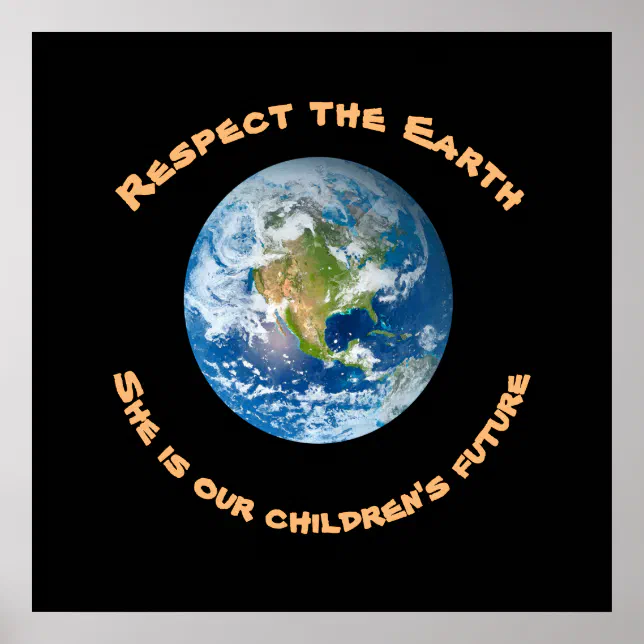 Respect Planet Earth Childrens Future Poster | Zazzle