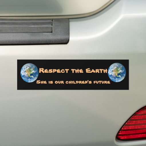 Respect Planet Earth Future Bumper Sticker | Zazzle