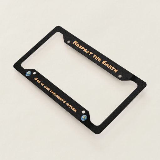 Respect Planet Earth License Plate Frame | Zazzle