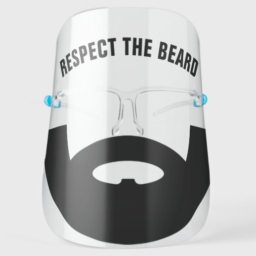 Respect the beard funny transparent face shield | Zazzle