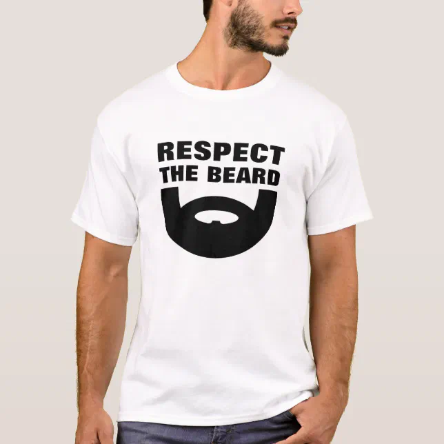 Respect the beard t shirt | Zazzle