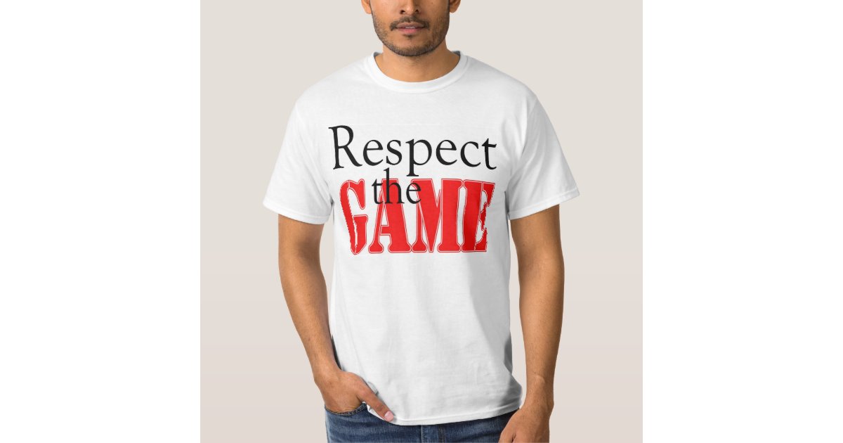 Respect the Game tshirts | Zazzle