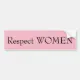 Respect Women Bumper Sticker | Zazzle