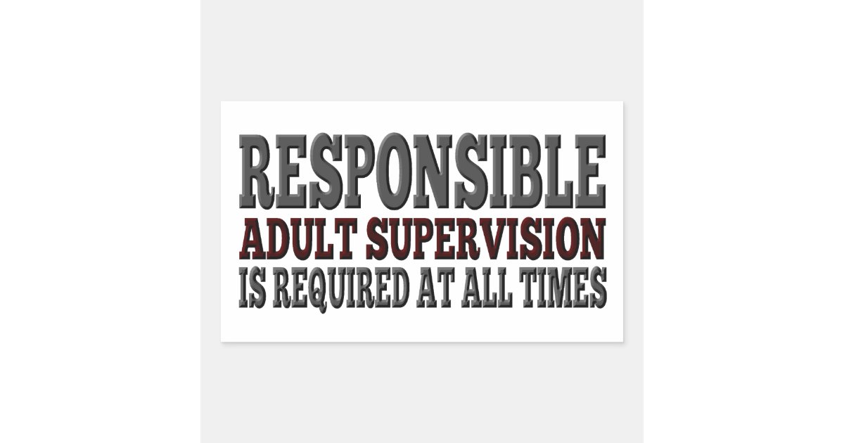Responsible Adult Supervision Required Rectangular Sticker | Zazzle
