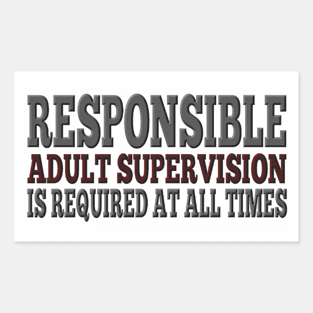 Responsible Adult Supervision Required Rectangular Sticker | Zazzle