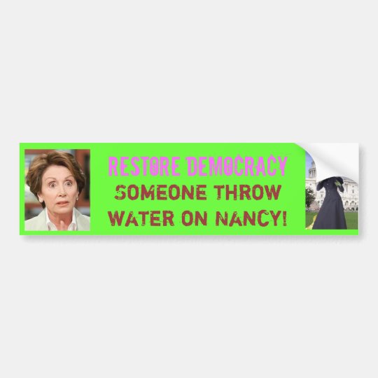 Restore Democracy Throw H20 on Ninny! Bumper Sticker | Zazzle.com