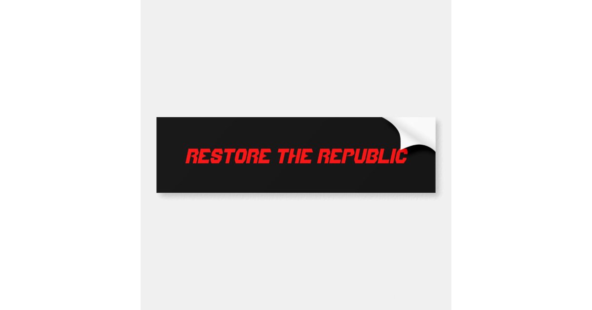 RESTORE THE REPUBLIC BUMPER STICKER | Zazzle