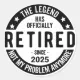 Retired 2025 Not My Problem anymore - Retirement Classic Round Sticker ...