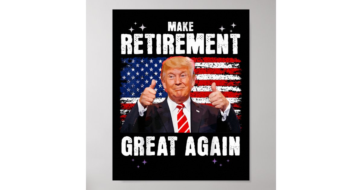 Retired 2025 Retirement 2025 Retiring 2025 Trump Poster | Zazzle