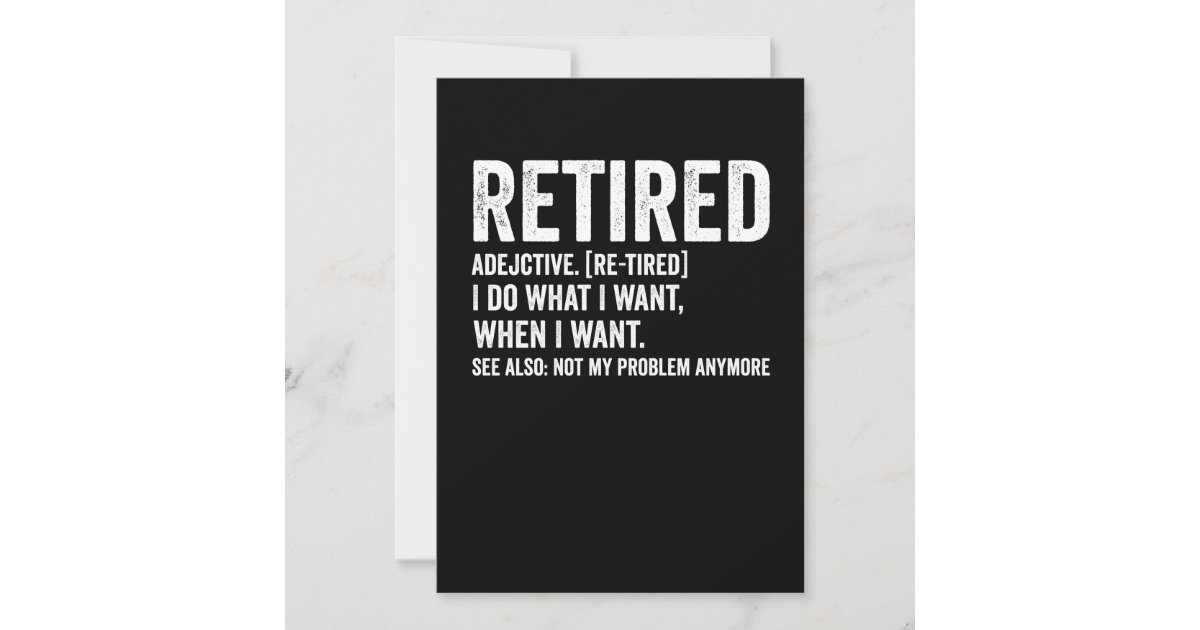Retired Adjective Definition Not My Problem Anymor Invitation | Zazzle