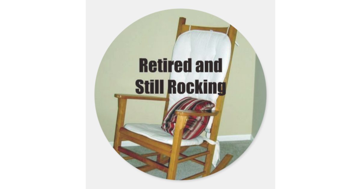 Retired and Still Rocking retirement sticker | Zazzle