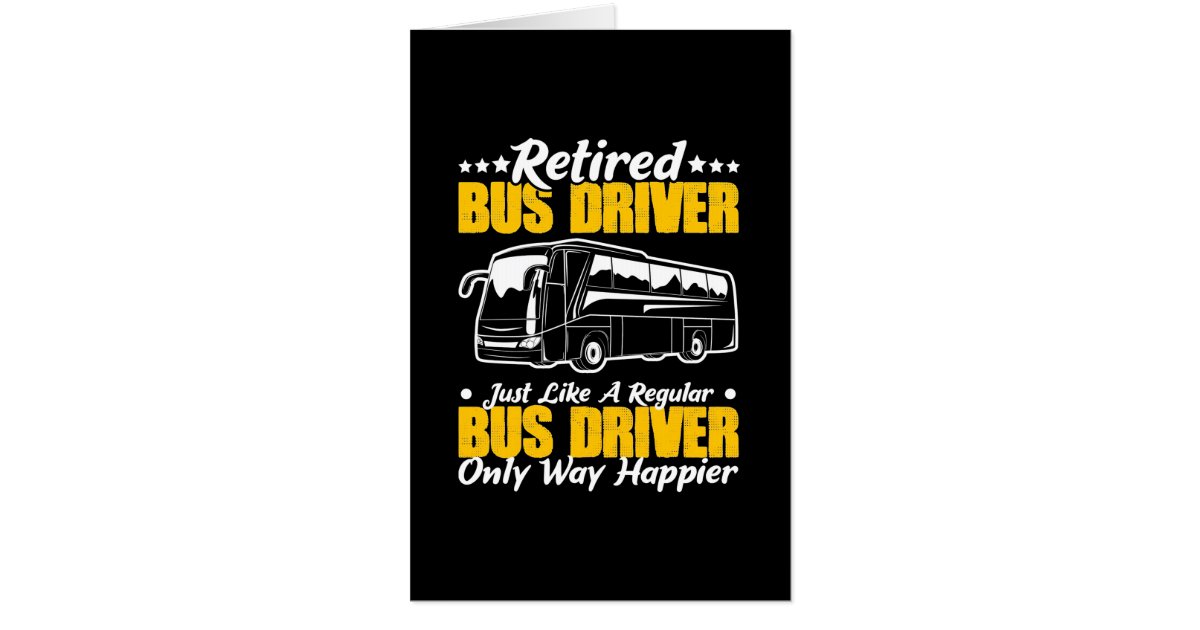 Retired Bus Driver Card | Zazzle
