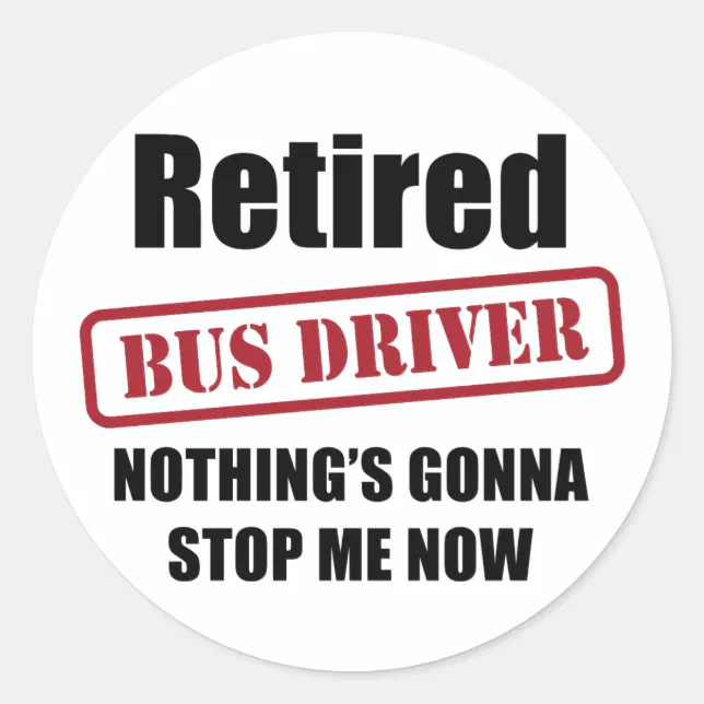 Retired Bus Driver Classic Round Sticker | Zazzle