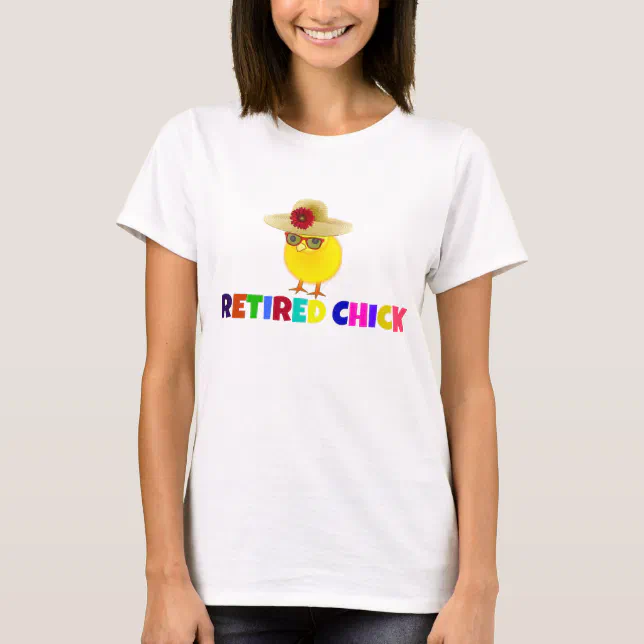 Retired Chick, colorful design T-Shirt | Zazzle