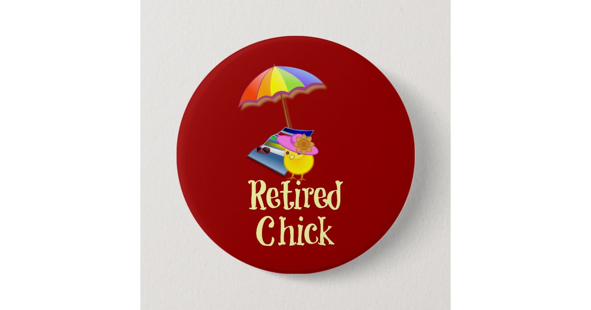 Retired Chick - White Text on Dark Background Pinback Button | Zazzle
