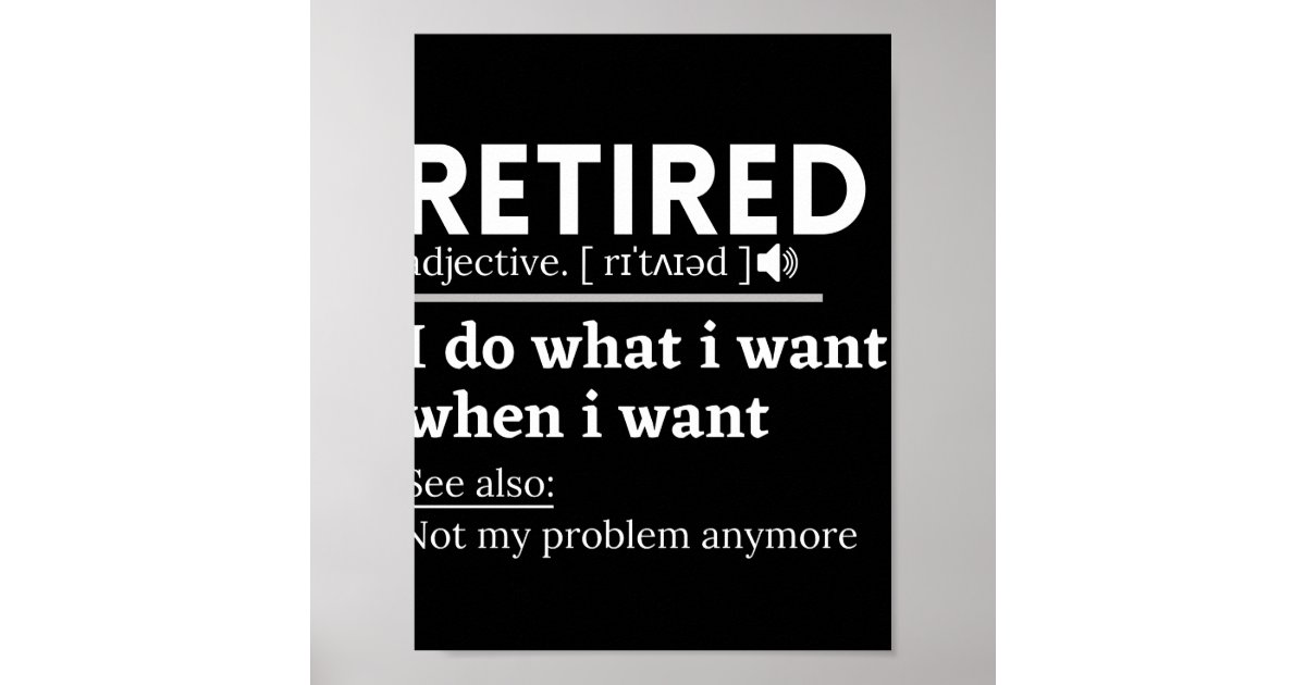 retired definition, funny retirement, retired poster | Zazzle