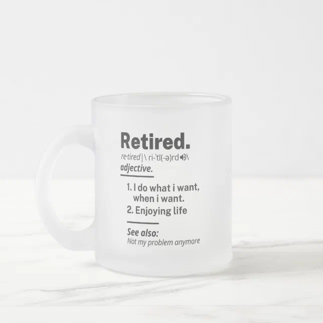 Retired Definition noun, Funny Retirement Gag Gift Frosted Glass Coffee ...