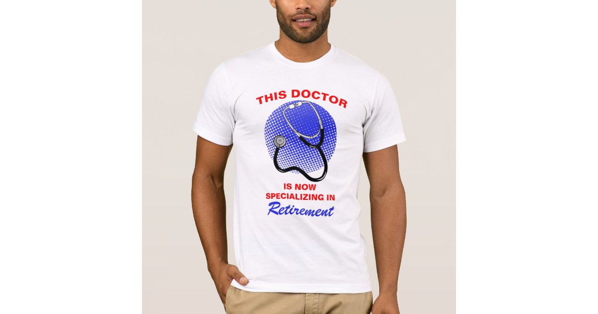 Retired Doctor Funny Retirement Saying T-Shirt | Zazzle