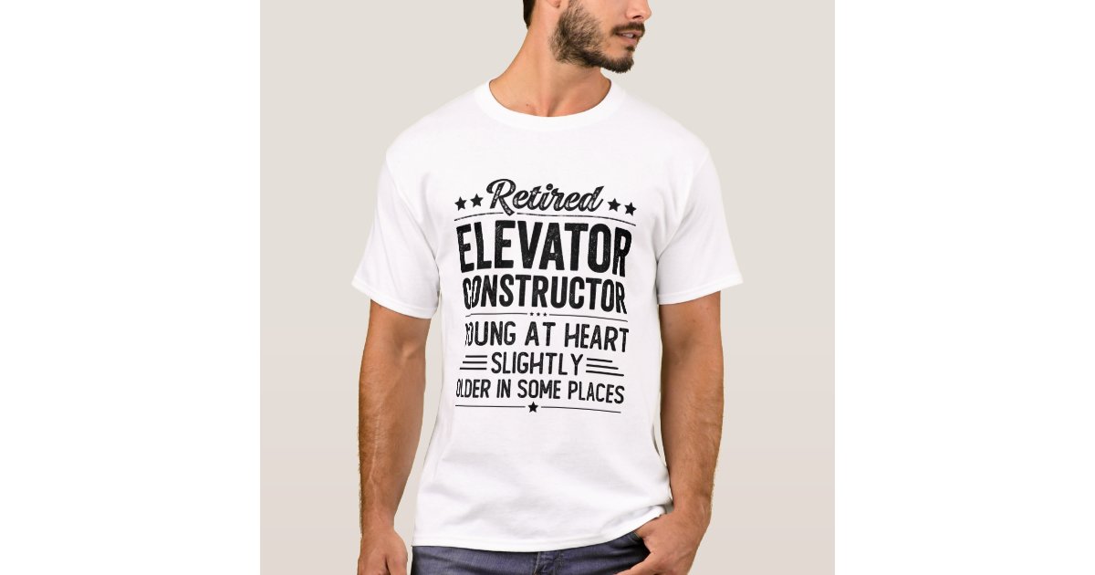 Retired Elevator Constructor T-Shirt | Zazzle