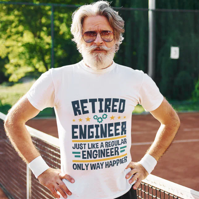 Retired Engineer Engineering Retirement Happier T-Shirt | Zazzle