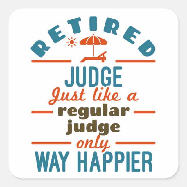 Retired Judge Justice Retirement Way Happier Square Sticker | Zazzle
