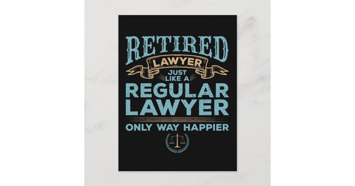 Retired Lawyer Just Like a Regular Lawyer Happier Postcard | Zazzle
