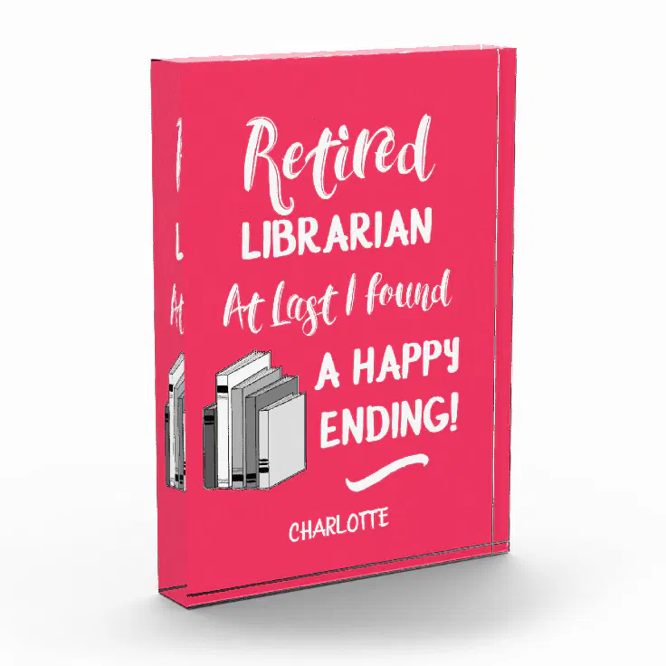 Retired Librarian Funny Quote Acrylic Award | Zazzle