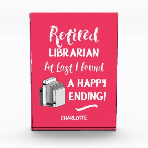 Retired Librarian Funny Quote Acrylic Award | Zazzle
