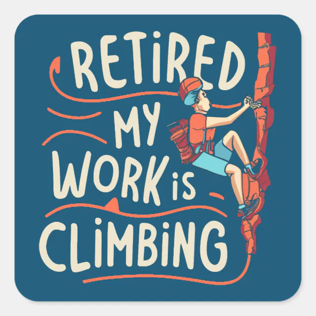 Retired My Work Is Climbing Flowy Lines Square Sticker | Zazzle