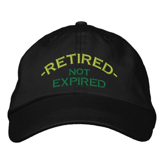 Retired Not Expired Embroidered Cap | Zazzle.com