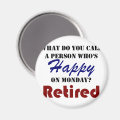 Retired On Monday Funny Retirement Retire Burn Magnet | Zazzle