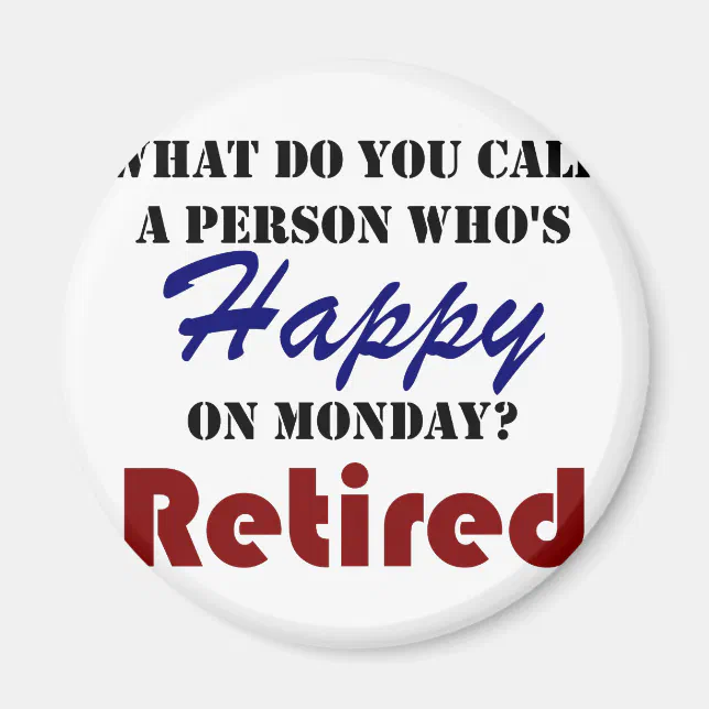 Retired On Monday Funny Retirement Retire Burn Magnet | Zazzle