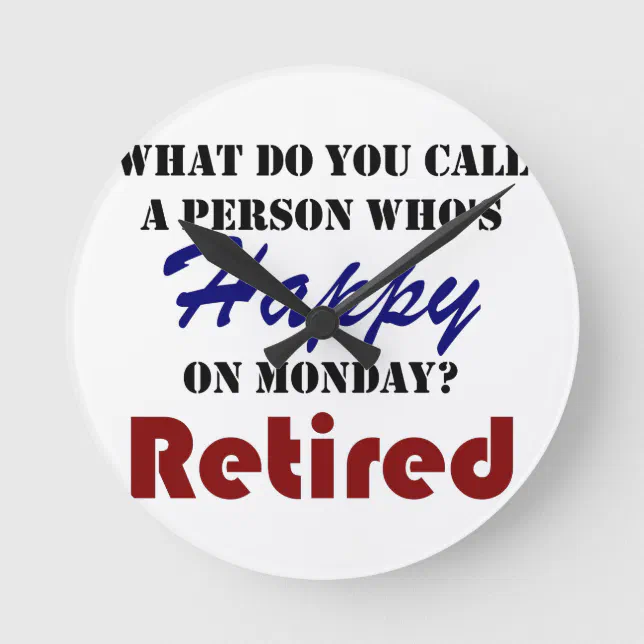 Retired On Monday Funny Retirement Retire Burn Round Clock | Zazzle