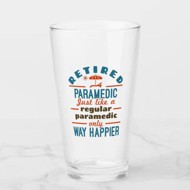 Retired Paramedic EMT Retirement Funny Happier Glass | Zazzle