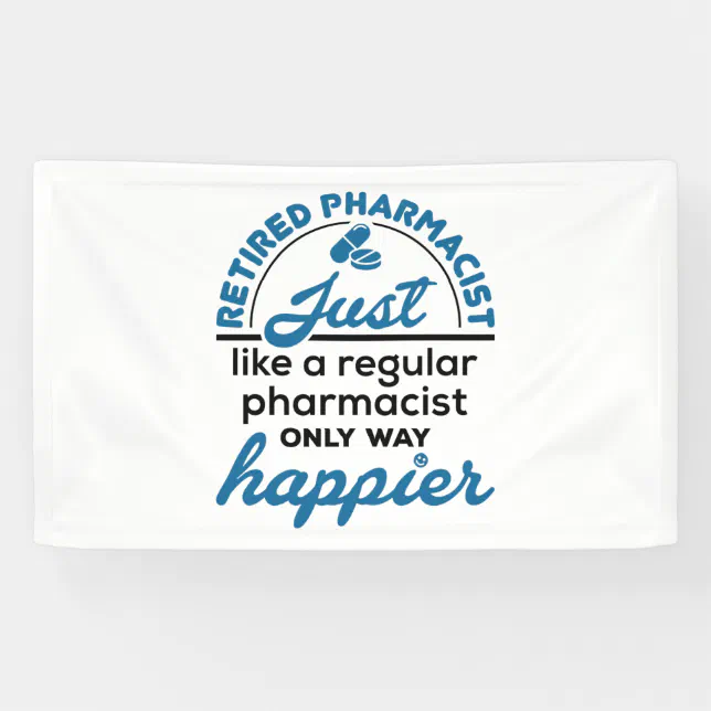 Retired Pharmacist Pharmacy Retirement Way Happier Banner | Zazzle