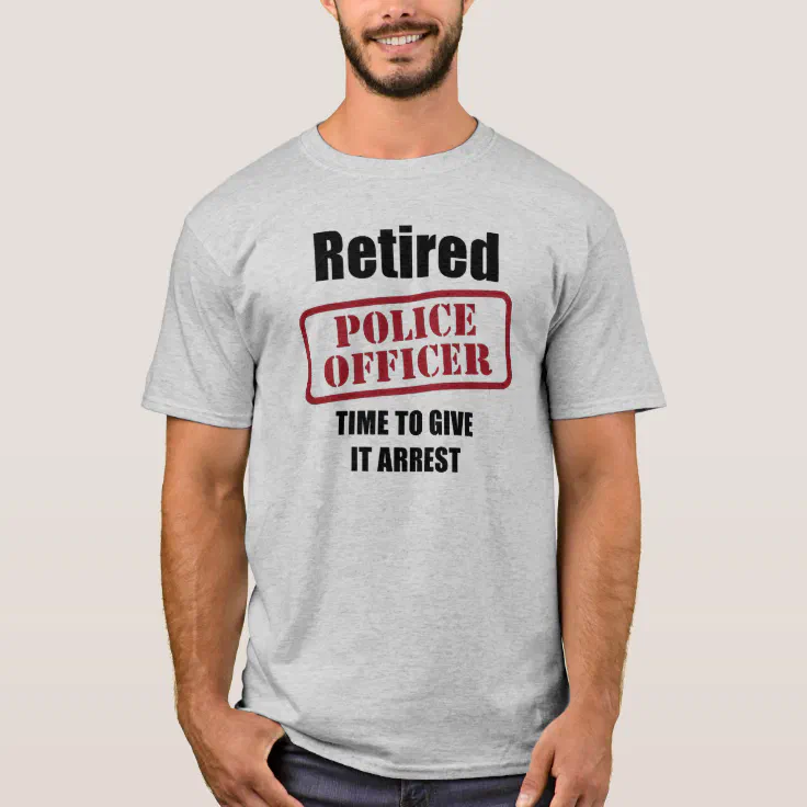 Retired Police Officer T-Shirt | Zazzle