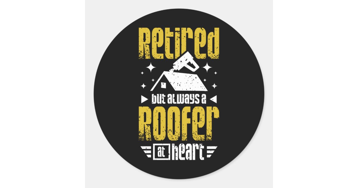 Retired Roofer Classic Round Sticker | Zazzle