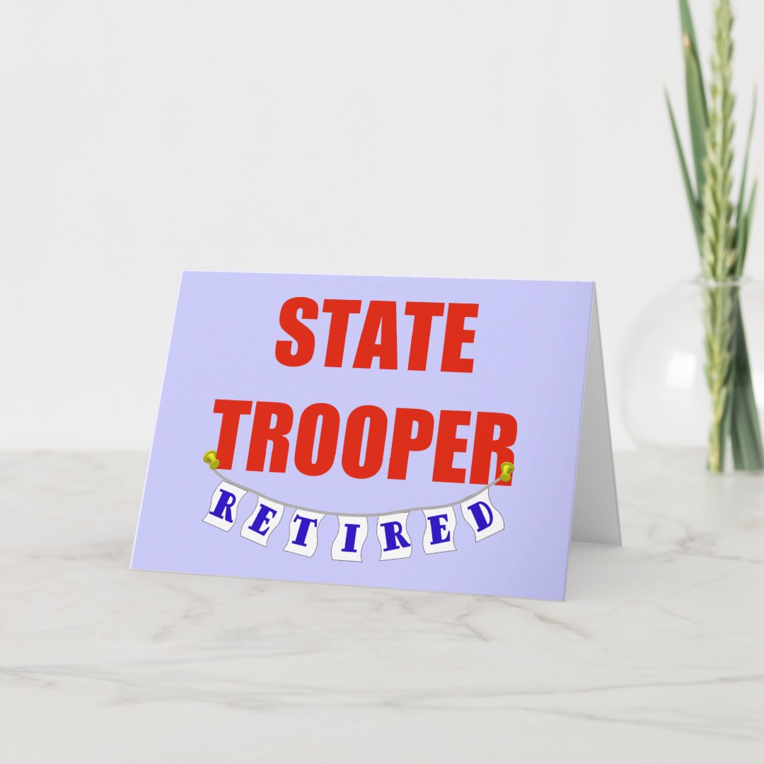 RETIRED STATE TROOPER CARD | Zazzle