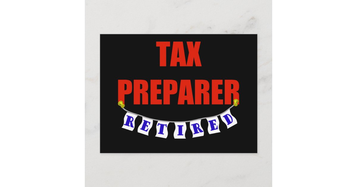 RETIRED TAX PREPARER POSTCARD | Zazzle