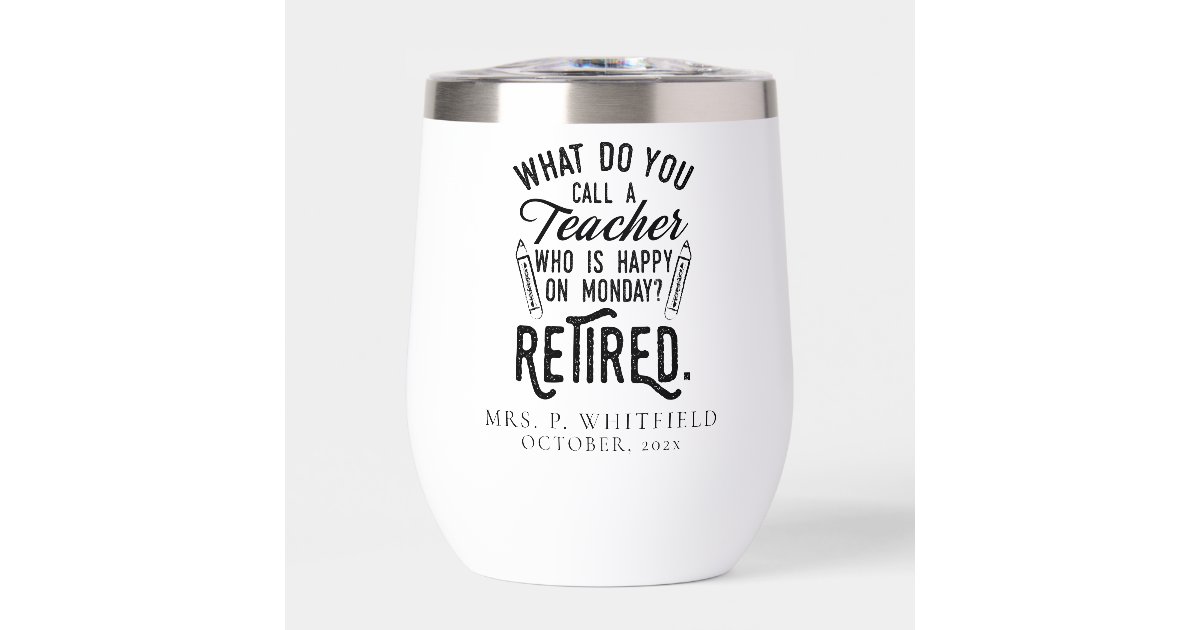 Retired Teacher Head of School Retirement Thermal Wine Tumbler | Zazzle