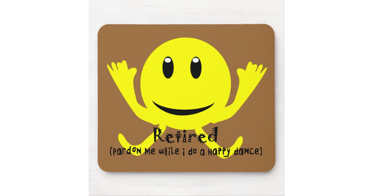 "Retired" YELLOW HAPPY DANCE Mouse Pad | Zazzle