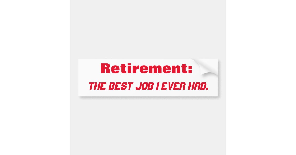 Retirement Bumper Sticker | Zazzle